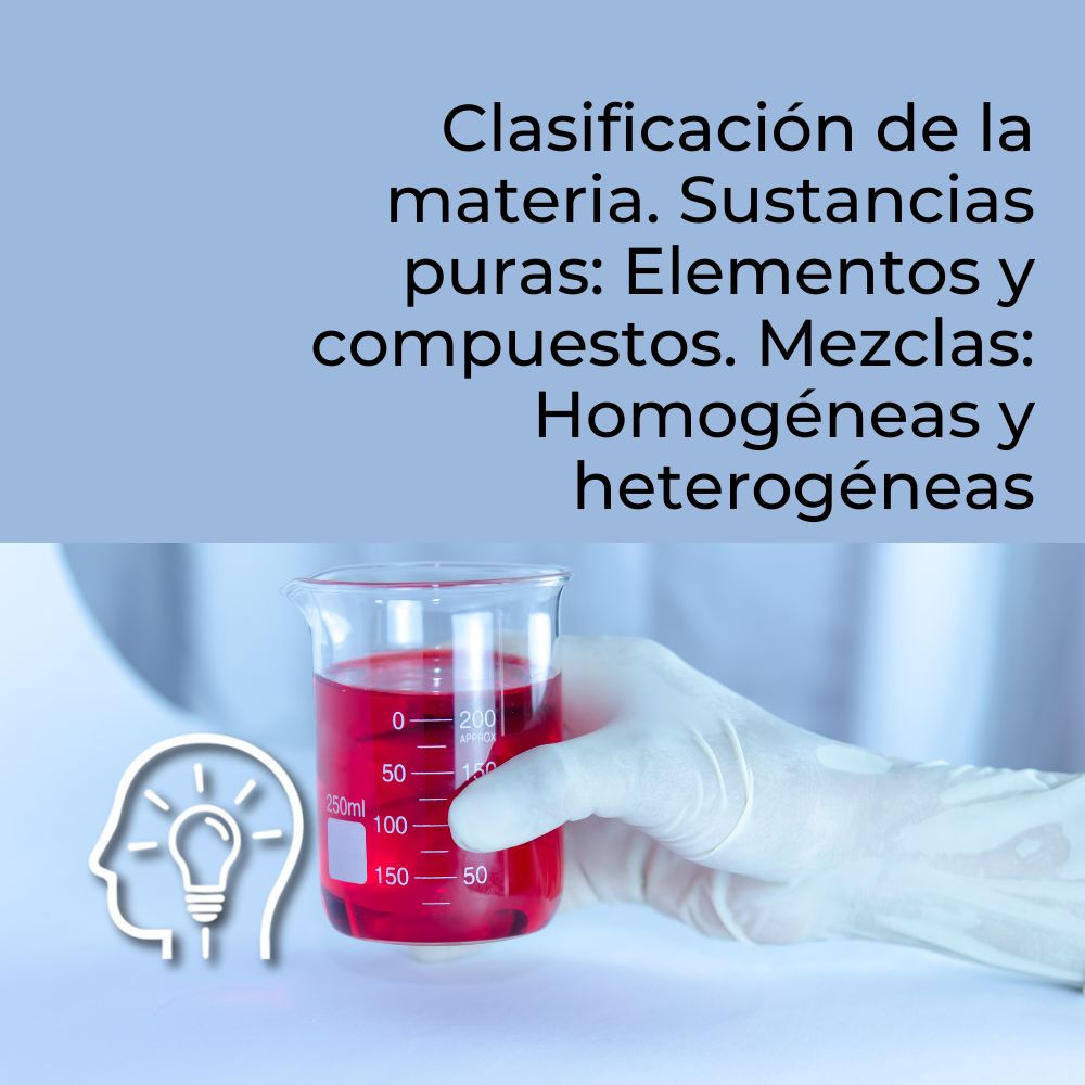 Clasificación de la materia. Sustancias puras: Elementos y compuestos. Mezclas: Homogéneas y ...